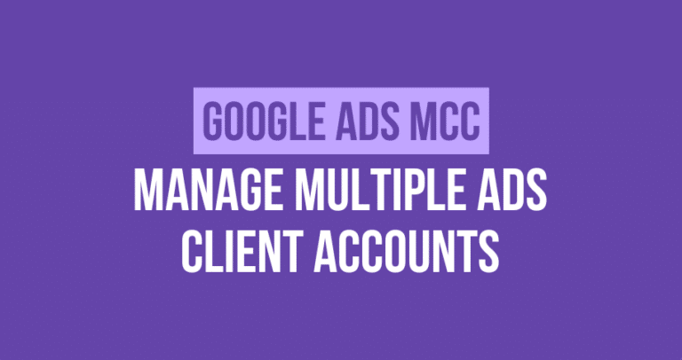 Google Ads MCC: How to Efficiently Manage Multiple Ads Client Accounts ...